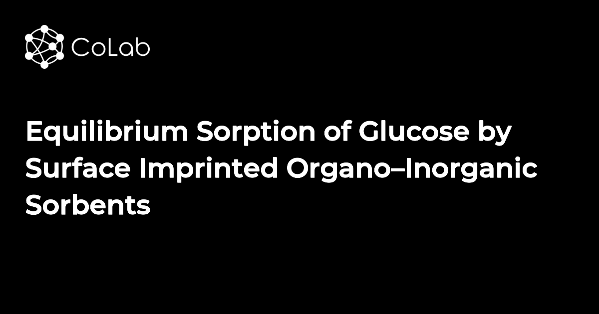 Equilibrium Sorption of Glucose by Surface Imprinted Organo–Inorganic ...