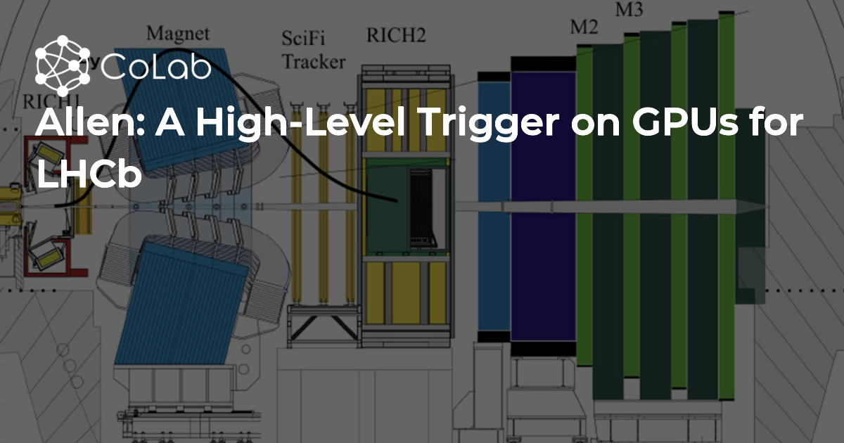 Allen: A High-Level Trigger on GPUs for LHCb | CoLab
