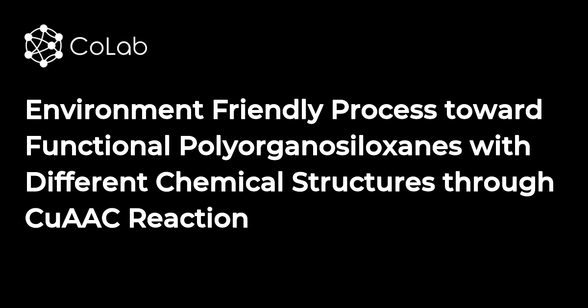 Environment Friendly Process toward Functional Polyorganosiloxanes with Different Chemical ...