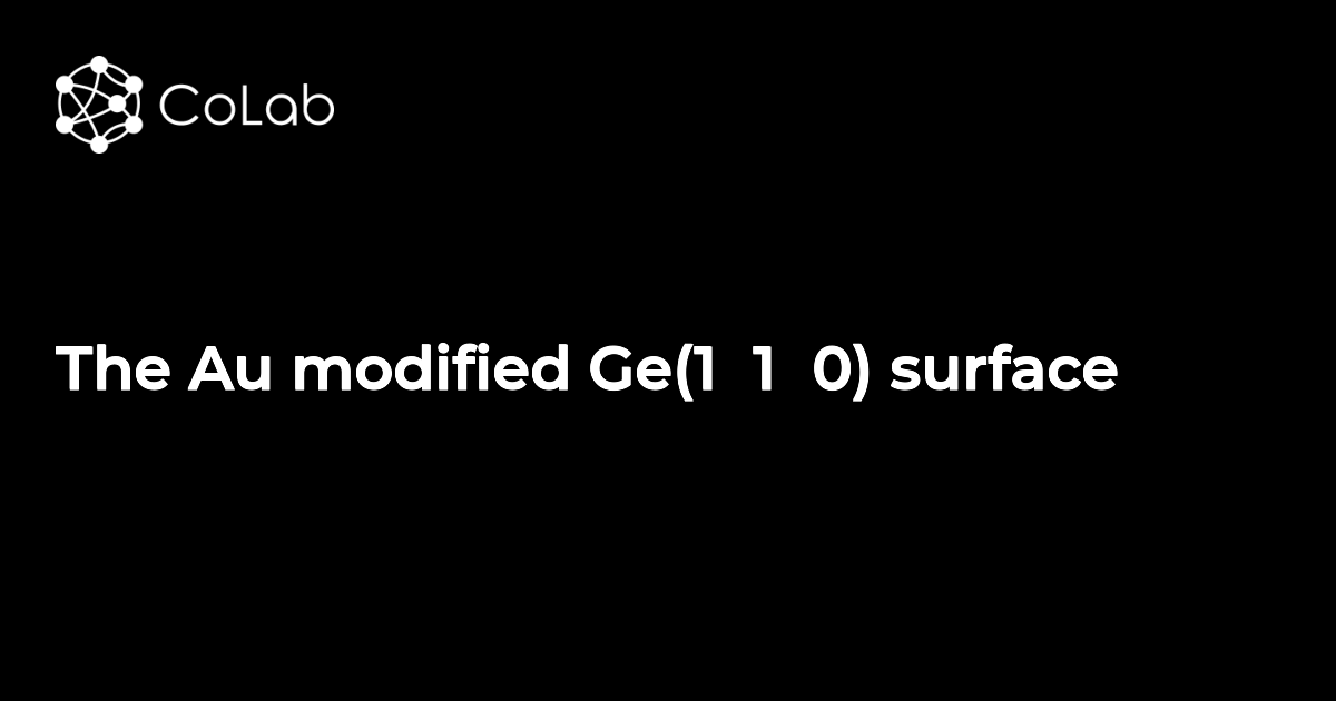 The Au modified Ge(1 1 0) surface | CoLab