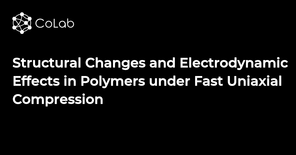 Structural Changes and Electrodynamic Effects in Polymers under Fast ...