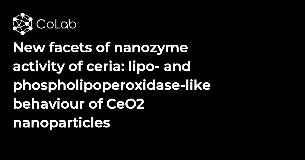 New facets of nanozyme activity of ceria: lipo- and ...