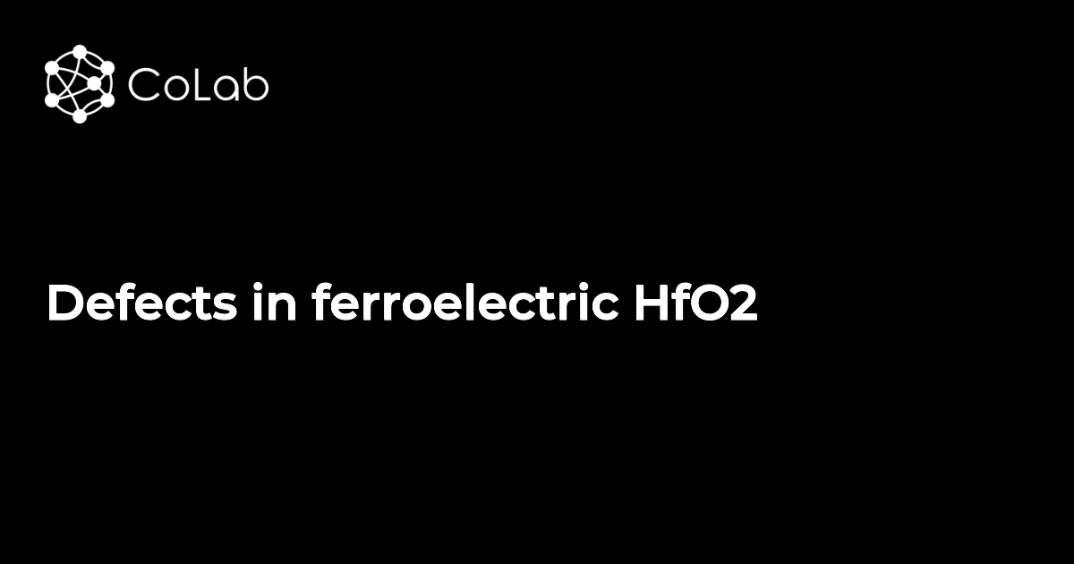 Defects in ferroelectric HfO2 | CoLab