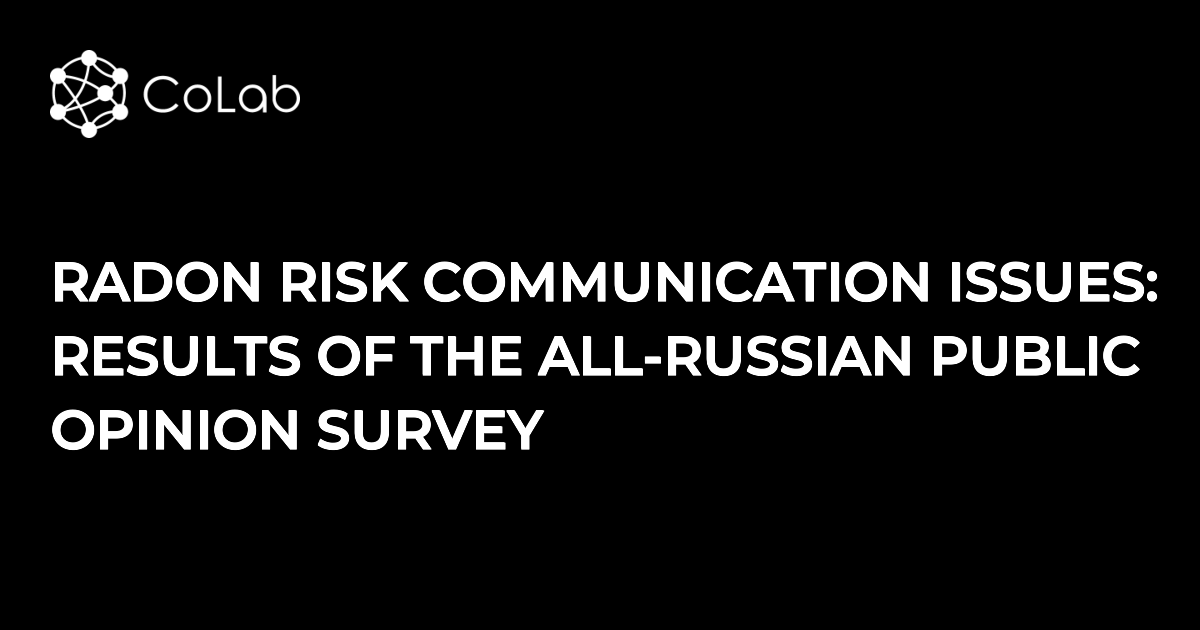 RADON RISK COMMUNICATION ISSUES: RESULTS OF THE ALL-RUSSIAN PUBLIC OPINION SURVEY | CoLab