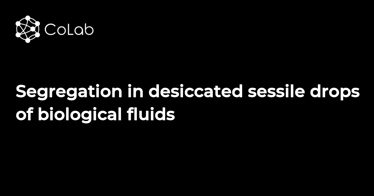 Segregation in desiccated sessile drops of biological fluids | CoLab