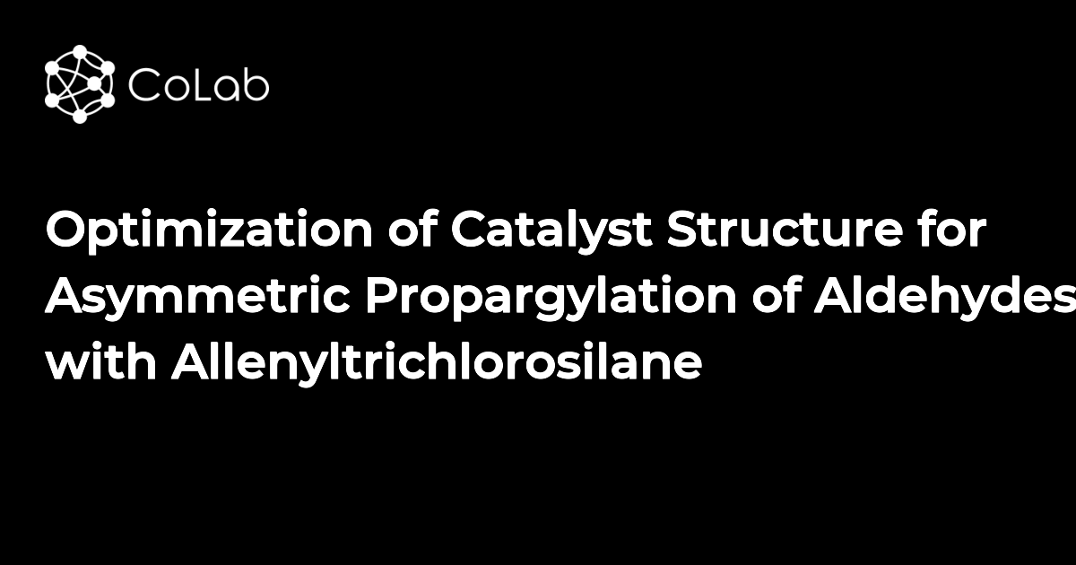 Optimization of Catalyst Structure for Asymmetric Propargylation of Aldehydes with ...