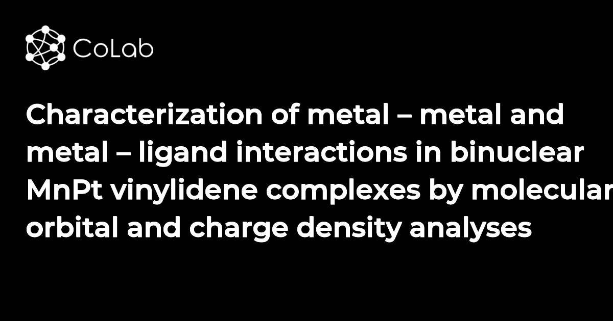 Characterization of metal – metal and metal – ligand interactions in ...
