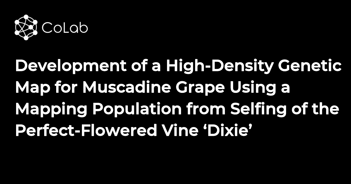 Development of a High-Density Genetic Map for Muscadine Grape Using a ...