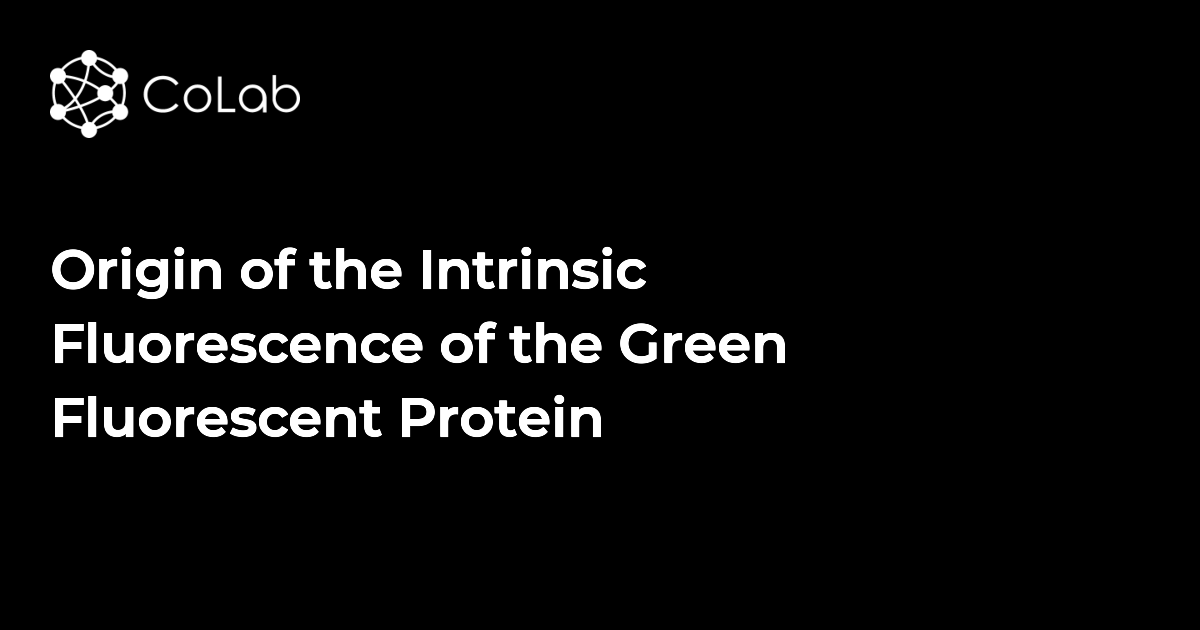 Origin of the Intrinsic Fluorescence of the Green Fluorescent Protein ...