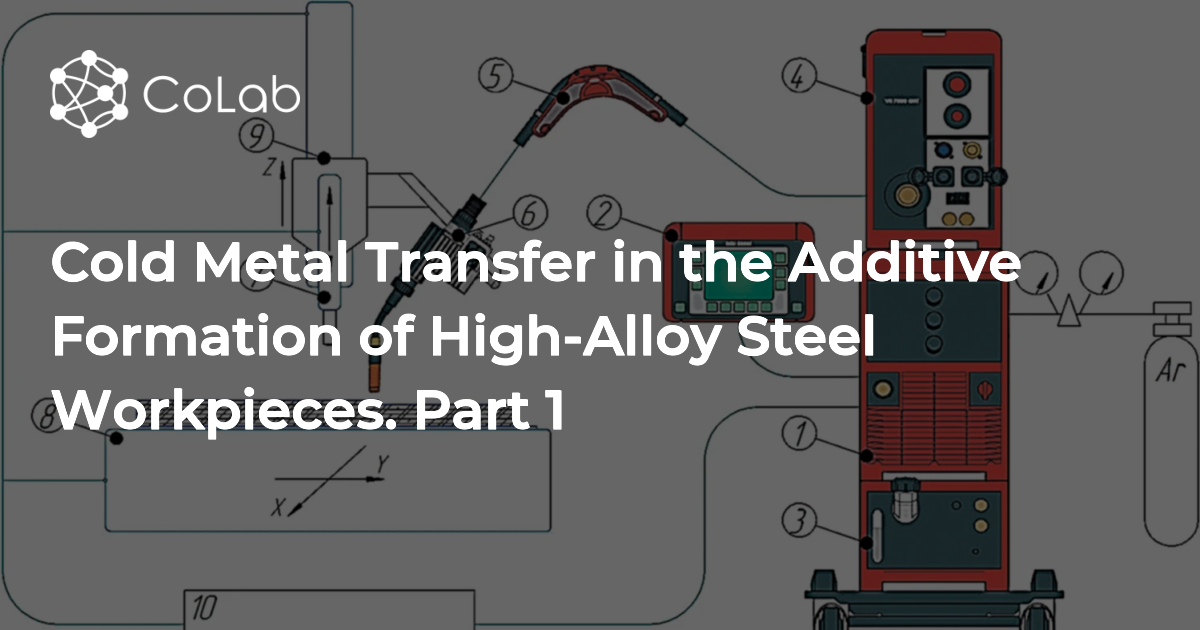 Cold Metal Transfer in the Additive Formation of High-Alloy Steel ...