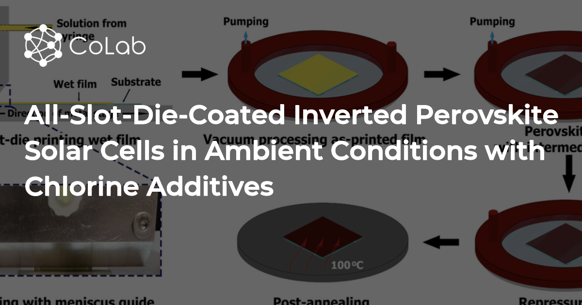 All‐Slot‐Die‐Coated Inverted Perovskite Solar Cells in Ambient Conditions with Chlorine ...